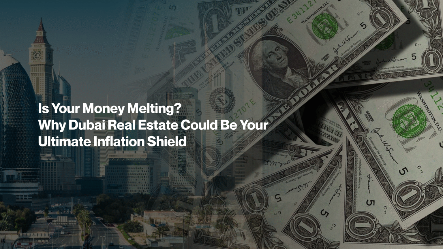 Is Your Money Melting? Why Dubai Real Estate Could Be Your Ultimate ...