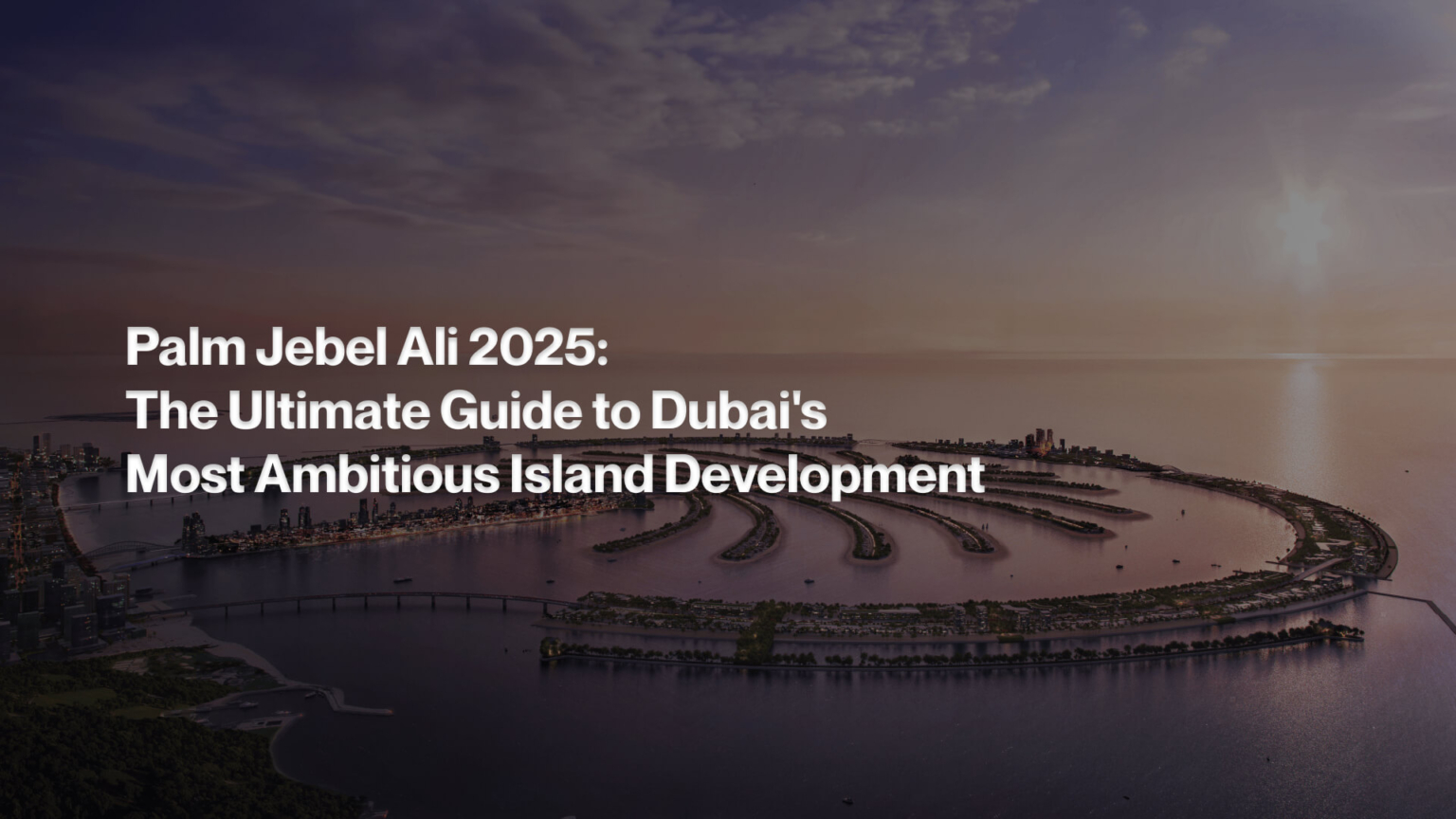 Palm Jebel Ali 2025: The Ultimate Guide to Dubai's Most Ambitious ...