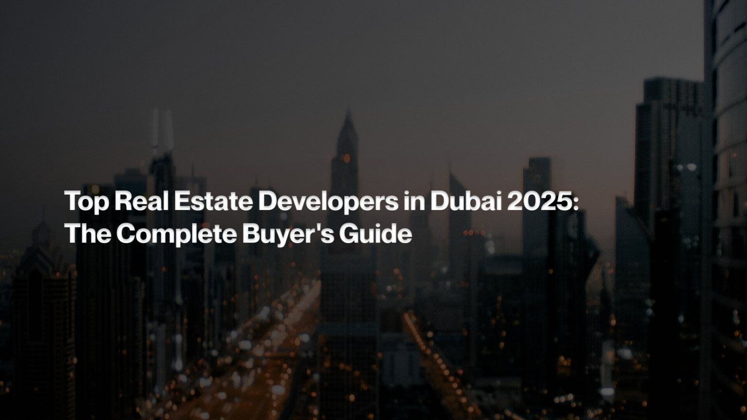 Top Real Estate Developers in Dubai 2025 — The Complete Buyer’s Guide ...
